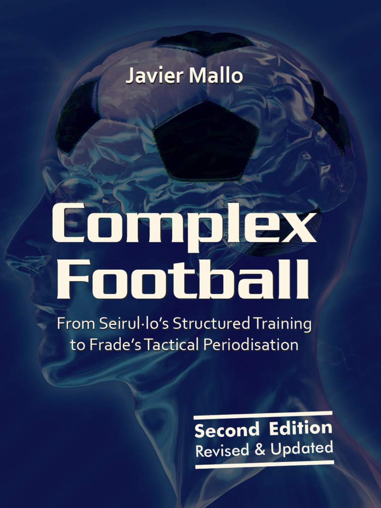 Complex Football: From Seirul·lo´s Structured Training to Frade´s ...