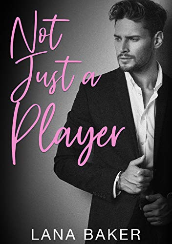 Not Just a Player by Lana Baker | Goodreads