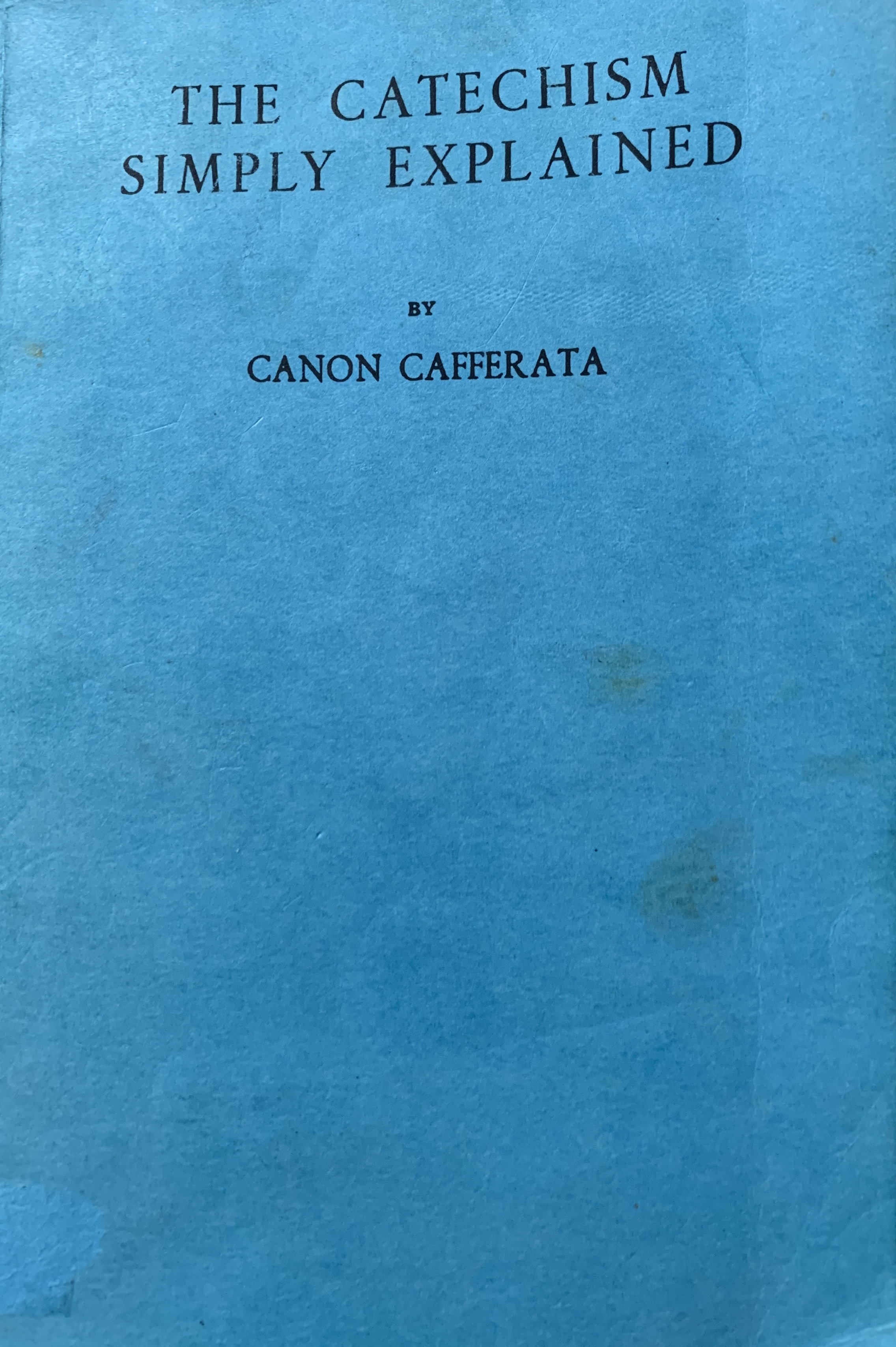 The Catechism Simply Explained by Canon Cafferata | Goodreads