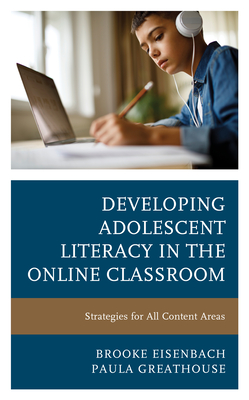 Developing Adolescent Literacy in the Online Classroom: Strategies for ...