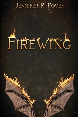 Firewing by Jennifer R. Povey | Goodreads