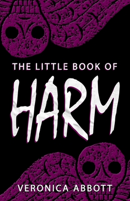 The Little Book of Harm: Bad Advice for Harmful Living by Veronica ...