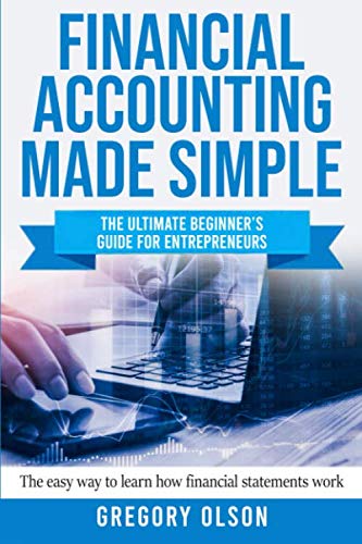 Accounting Made Simple: The Ultimate Beginner's Guide for Entrepreneurs ...