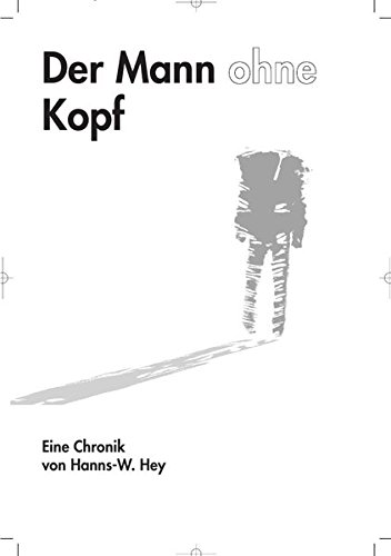 Der Mann ohne Kopf (German Edition) by Hanns-Werner Hey | Goodreads