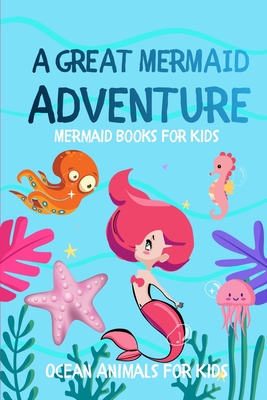 Mermaid Books For Kids: A Great Mermaid Adventure: Ocean Animals For ...