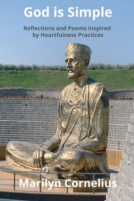 God is Simple: Reflections and Poems Inspired by Heartfulness Practices ...