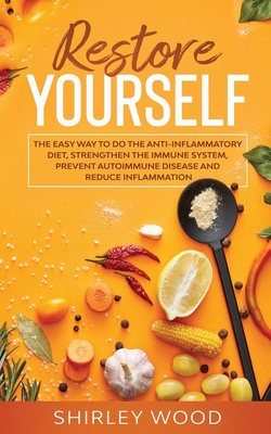 Restore Yourself: The Easy Way to Do The Anti-Inflammatory Diet ...