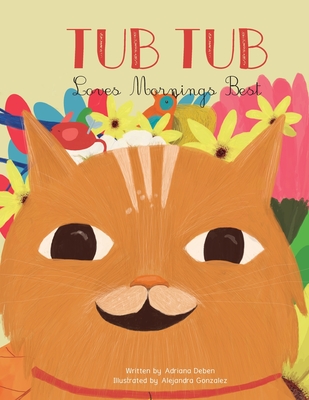 Tub Tub Loves Mornings Best by Adriana Deben | Goodreads