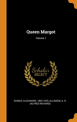 Queen Margot; Volume 1 by Alexandre Dumas | Goodreads