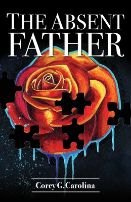 The Absent Father by Corey G Carolina | Goodreads