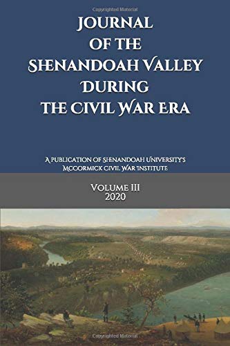 Journal of the Shenandoah Valley During the Civil War Era: Volume 3 by ...