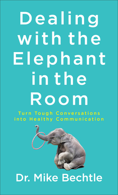 Dealing with the Elephant in the Room: Turn Tough Conversations into ...