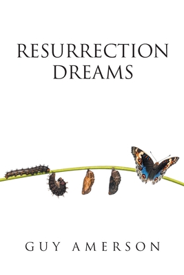 Resurrection Dreams by Guy Amerson | Goodreads