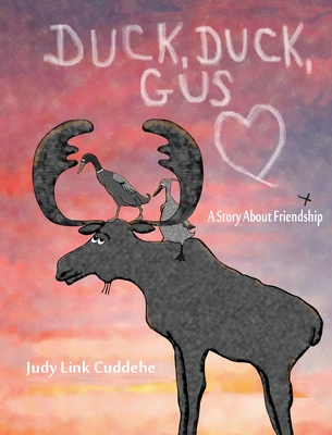 Duck, Duck, Gus: A Story About Friendship by Judy Link Cuddehe | Goodreads
