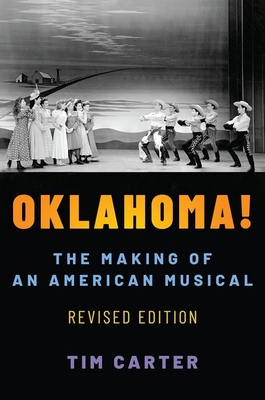 Oklahoma!: The Making of an American Musical, Revised and Expanded ...