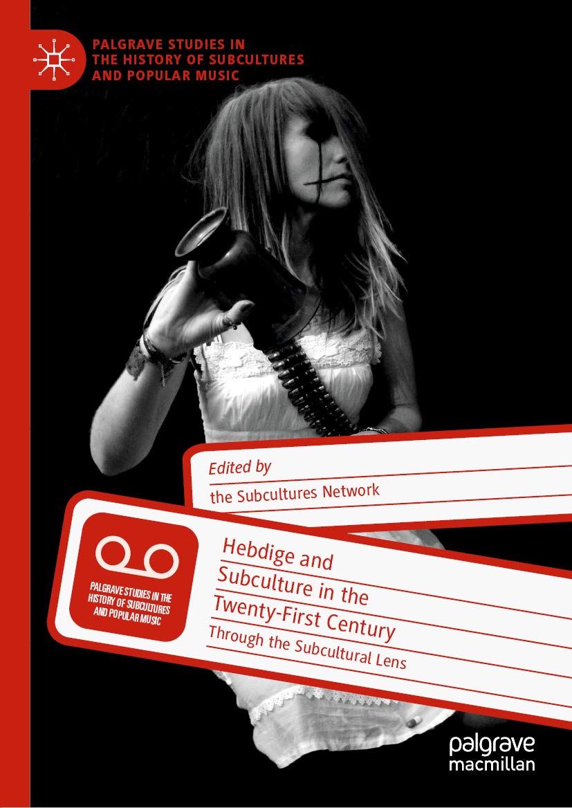 Hebdige and Subculture in the Twenty-First Century: Through the ...
