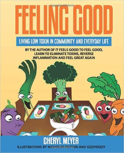 Feeling Good: Living Low Toxin in Community and Everyday Life by Cheryl ...
