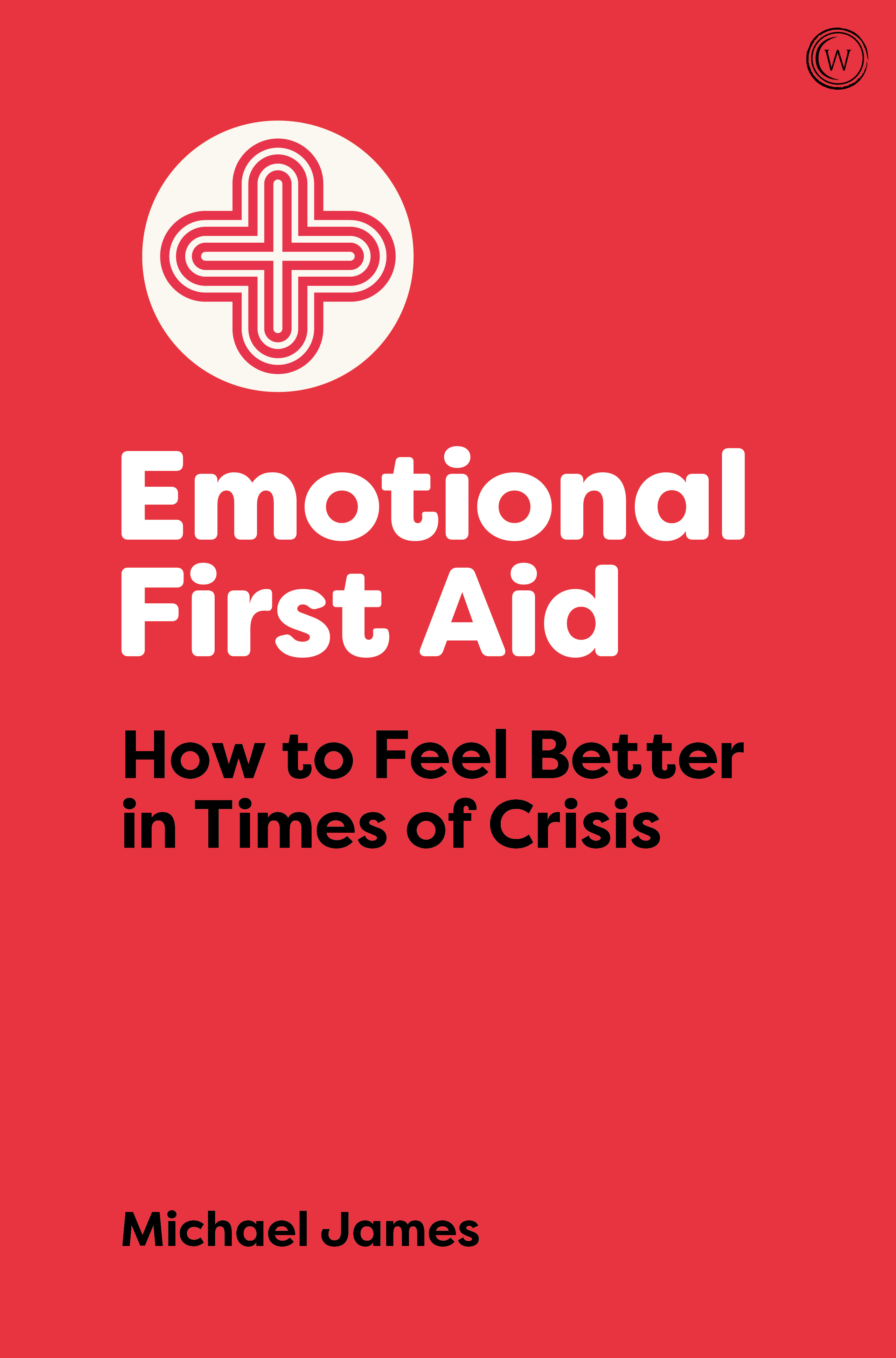 Emotional First Aid by Michael James | Goodreads