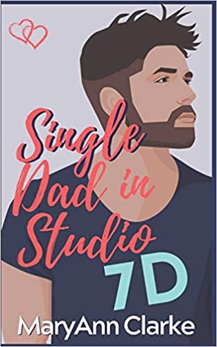 Single Dad in Studio 7D by M.A. Clarke Scott | Goodreads