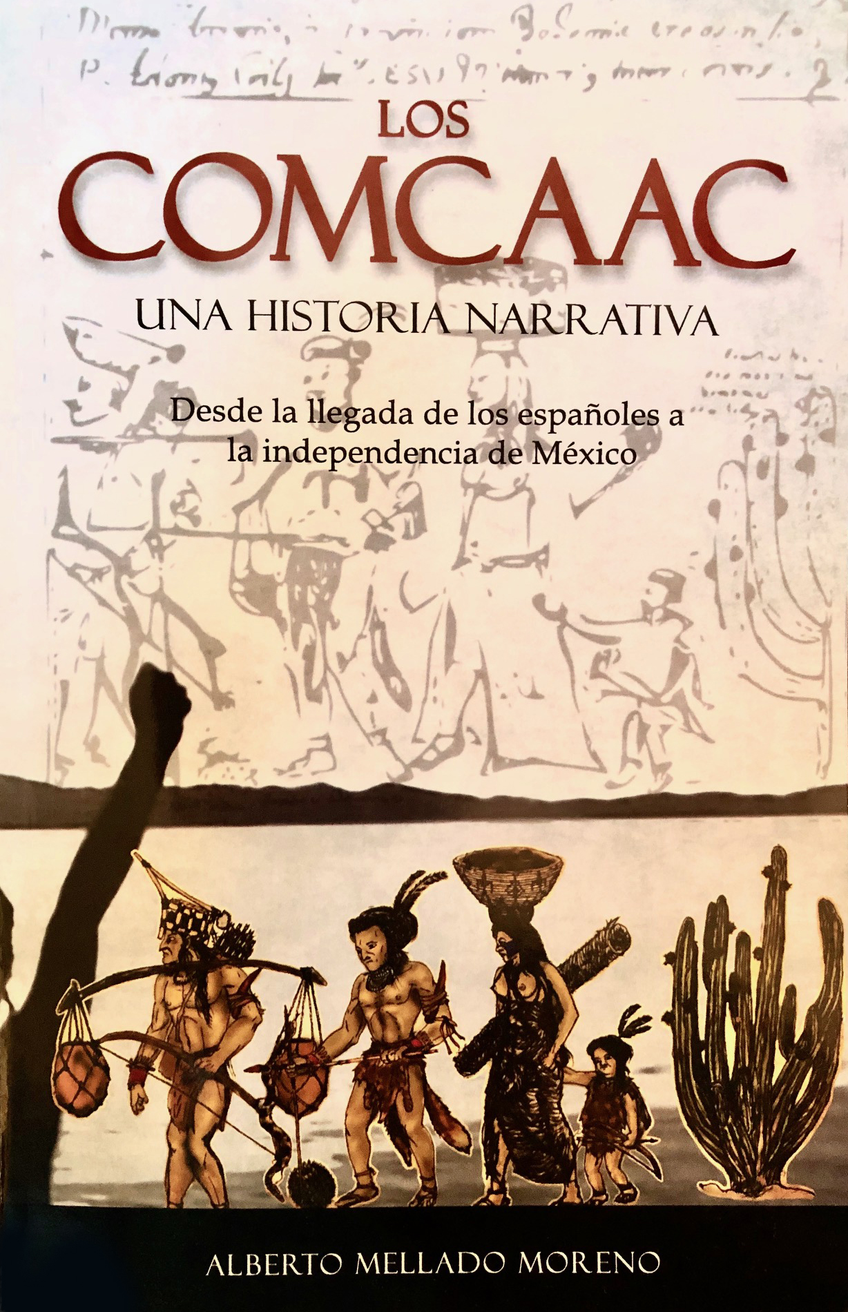 LOS COMCAAC UNA HISTORIA NARRATIVA: Desde la llegada de los españoles a ...