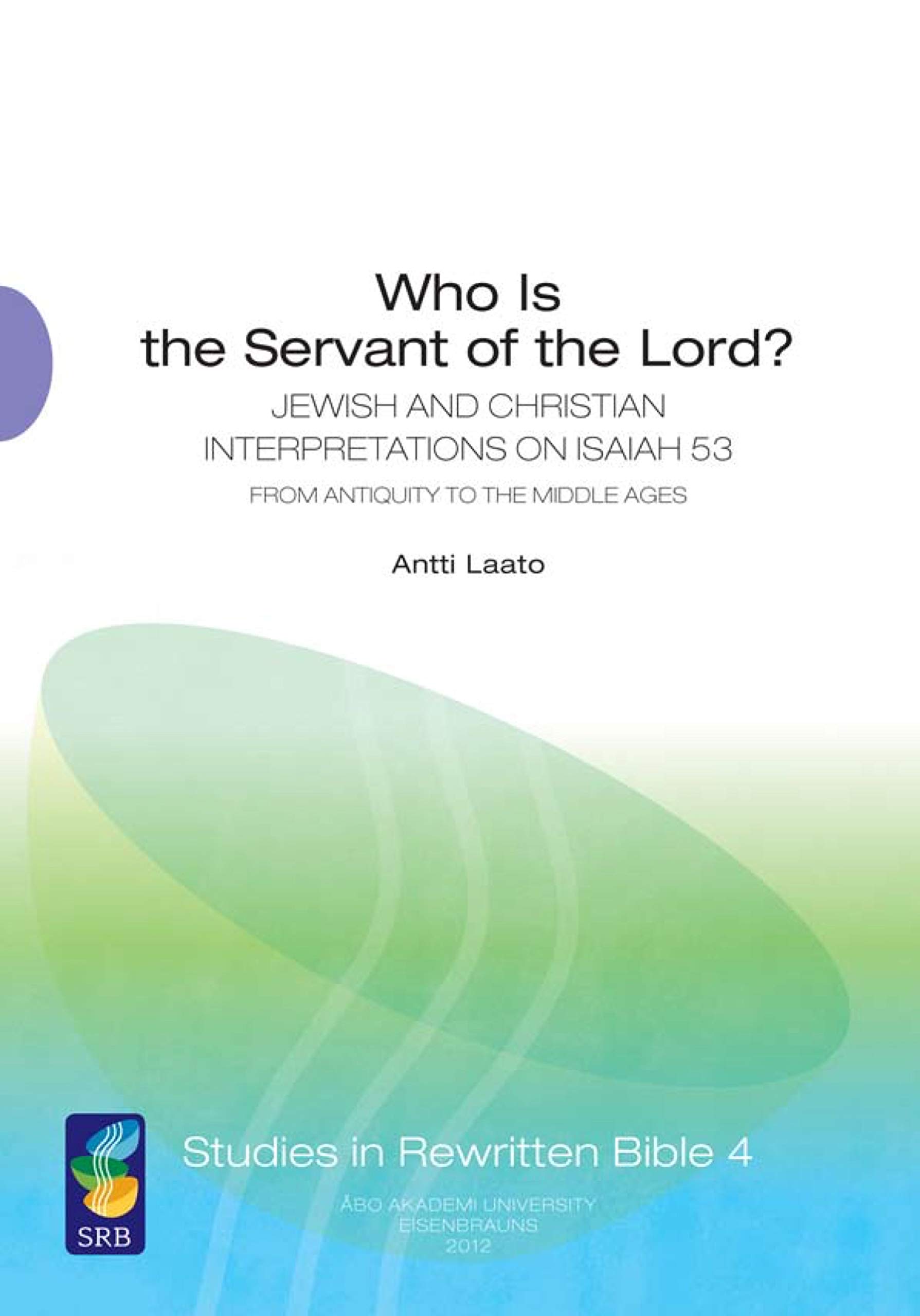 Who Is the Servant of the Lord?: Jewish and Christian Interpretations ...