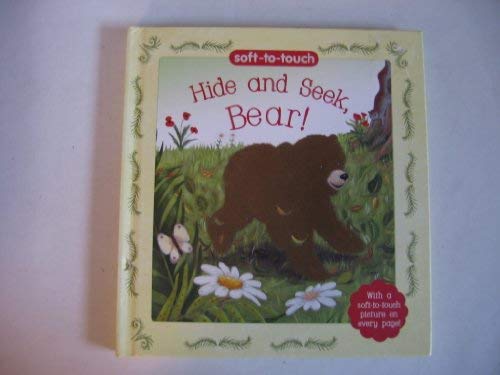 Hide and Seek Bear!: Soft-to-touch by Parragon Books | Goodreads