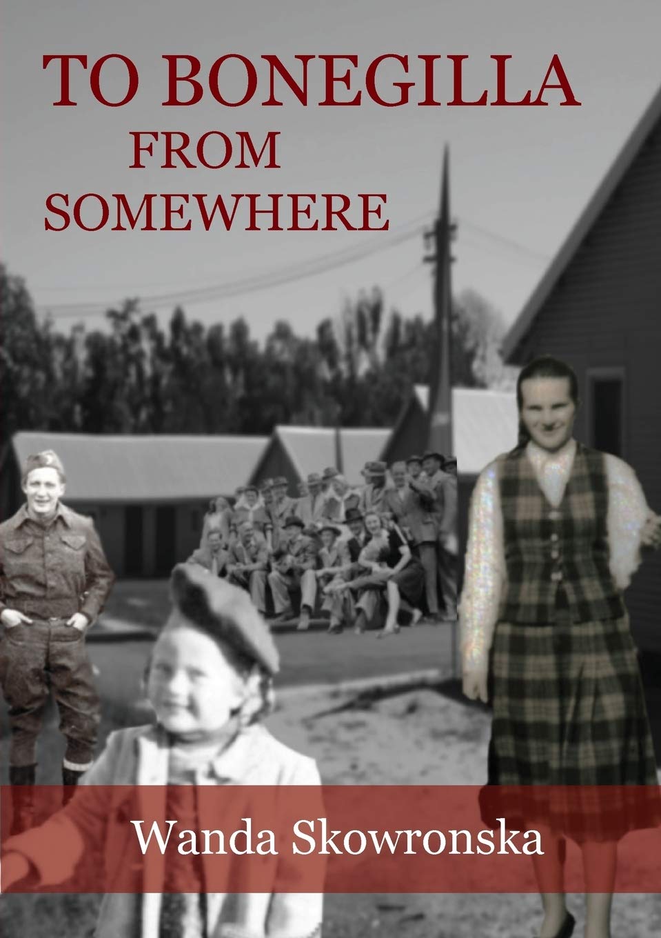 To Bonegilla From Somewhere by Wanda Skowronska | Goodreads