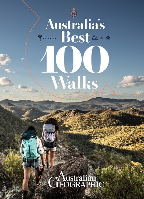 Australia's Best 100 Walks by Australian Geographic | Goodreads