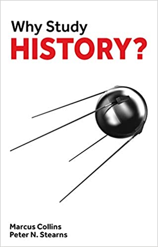 Why Study History? by Peter N. Stearns | Goodreads