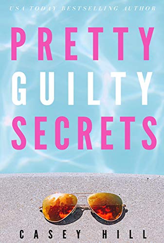Pretty Guilty Secrets by Casey Hill | Goodreads