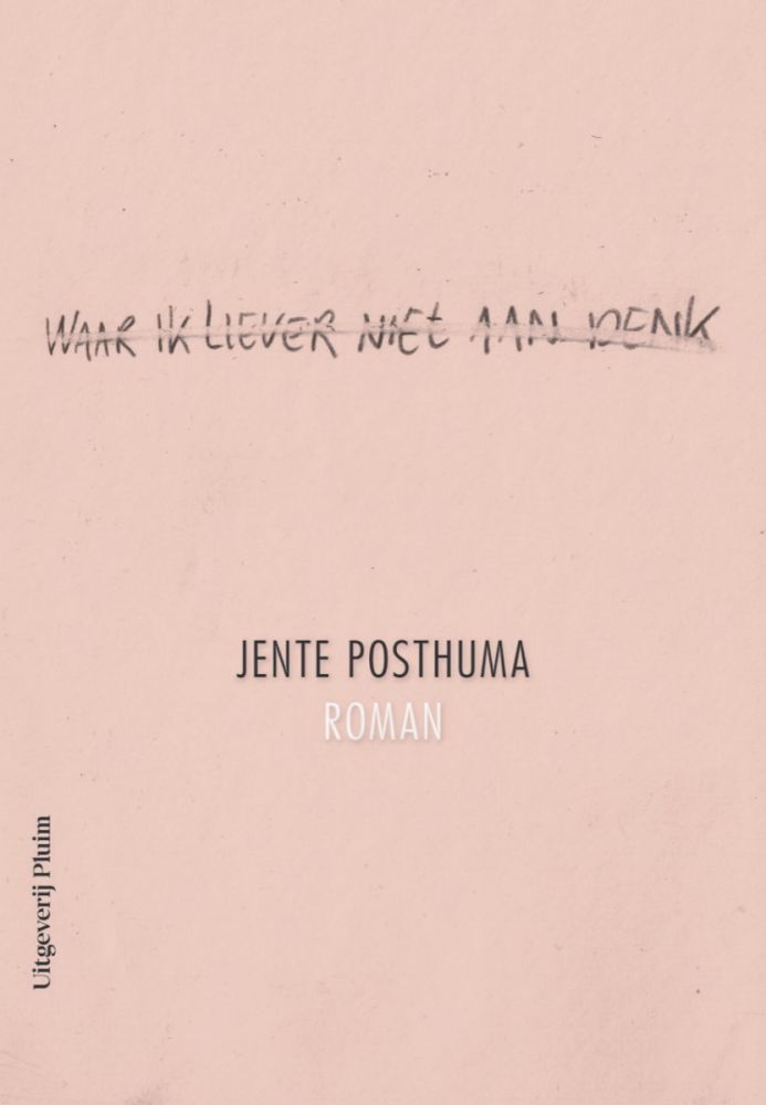 Waar ik liever niet aan denk by Jente Posthuma | Goodreads