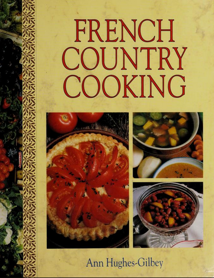 French Country Cooking by Ann Hughes-Gilbert | Goodreads