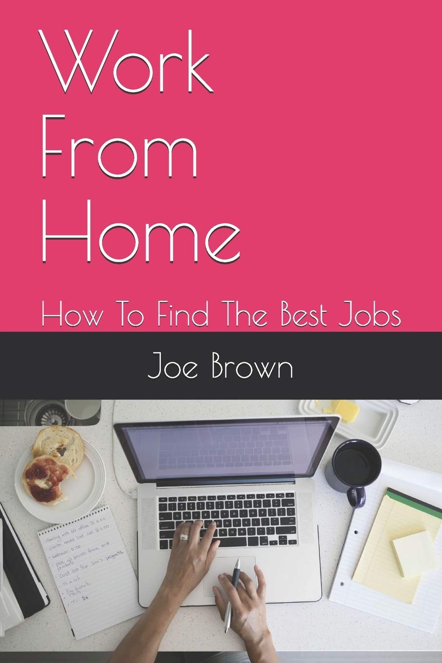 Work From Home: How To Find The Best Jobs by Joe Brown | Goodreads