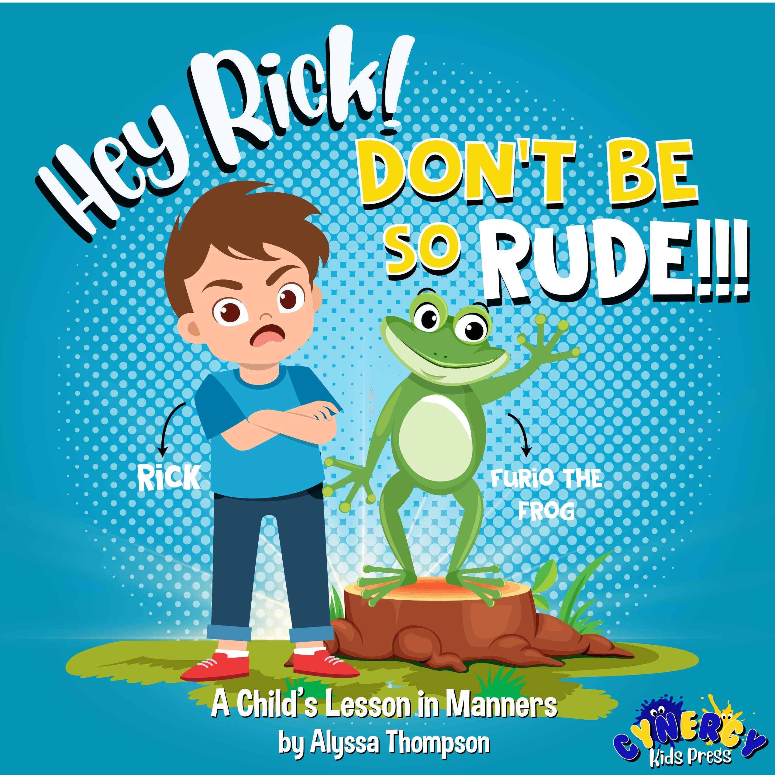 Hey Rick! Don't Be So Rude!!!: A Child's Lesson in Manners by Alyssa ...