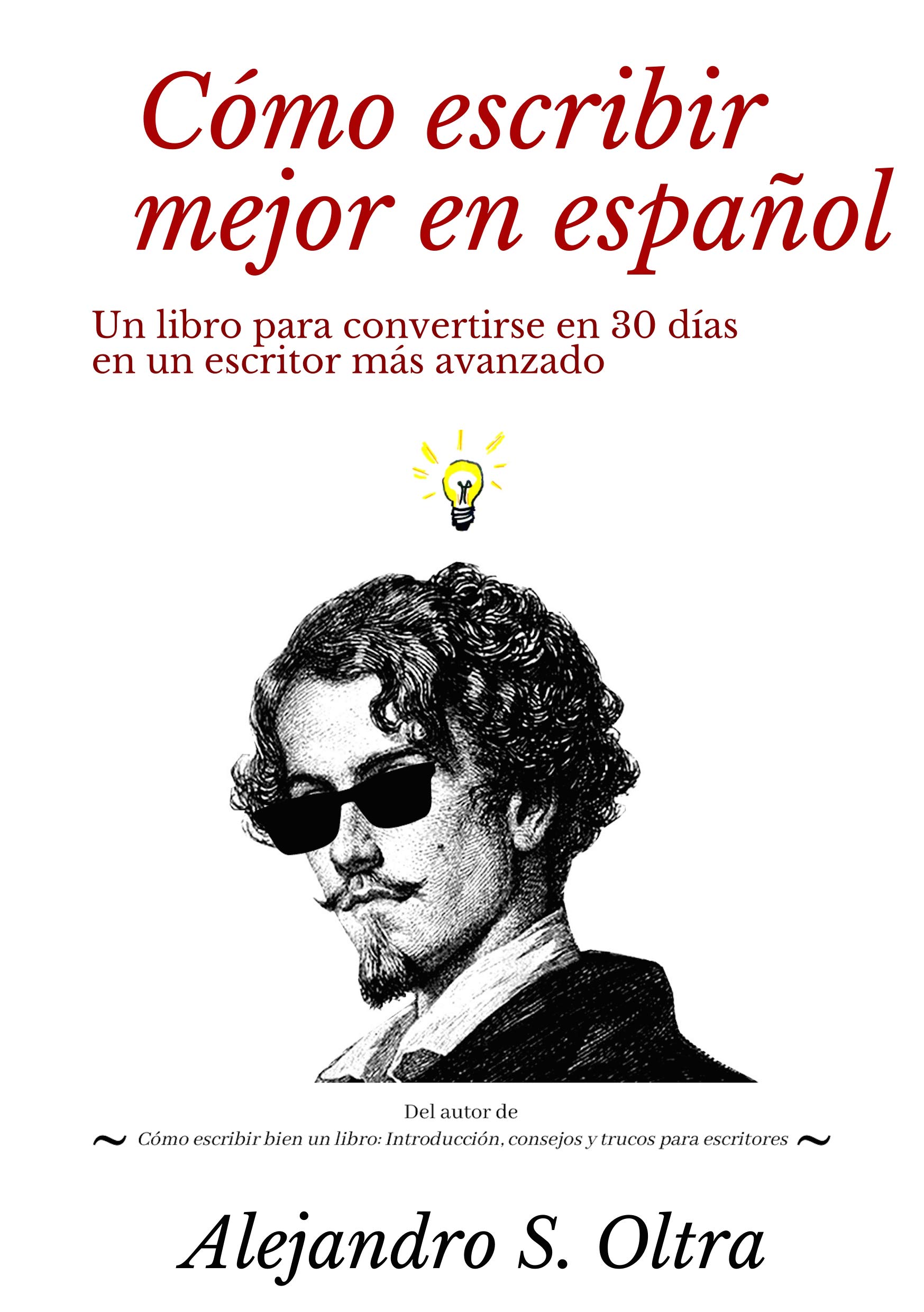 Cómo escribir mejor en español: un libro para convertirse en 30 días en ...