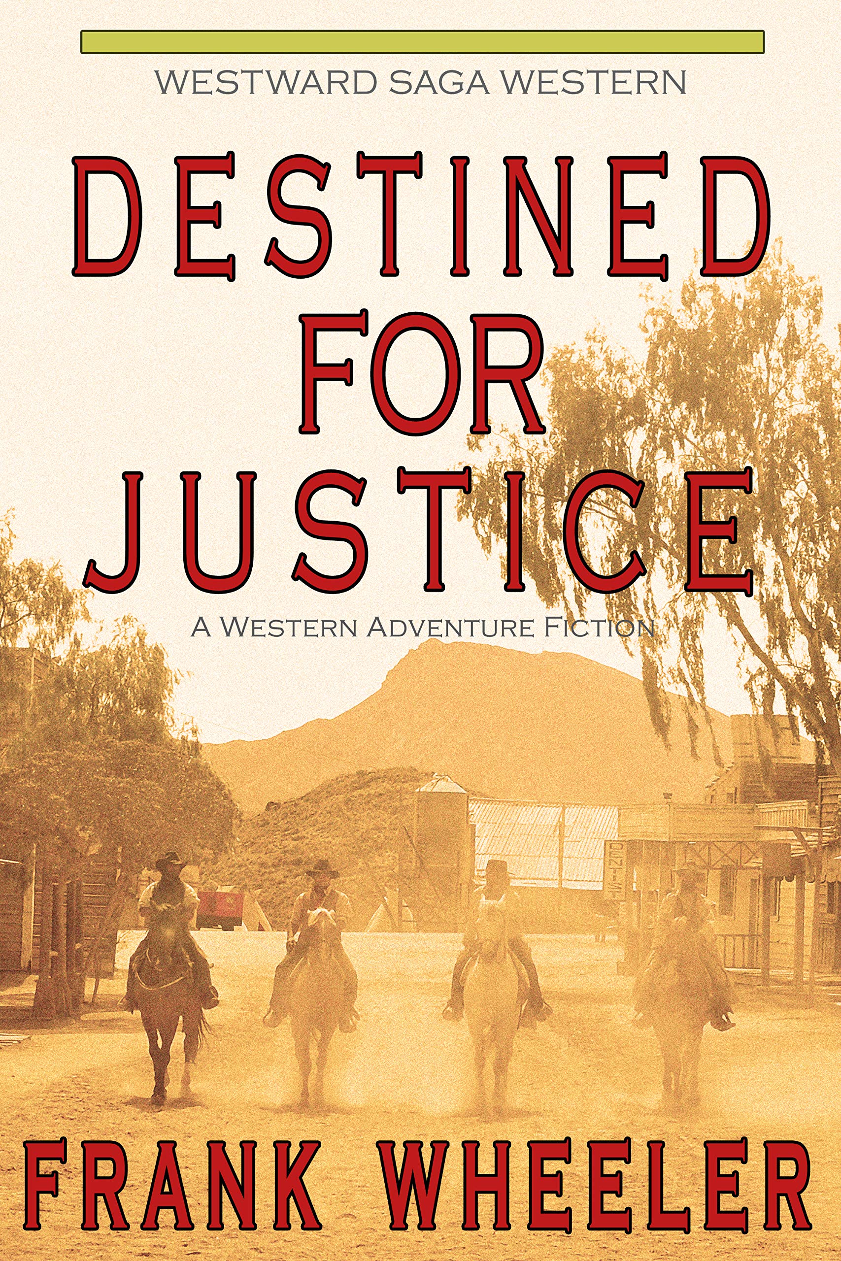 Destined for Justice : A Classic Western Adventure by Frank Wheeler ...