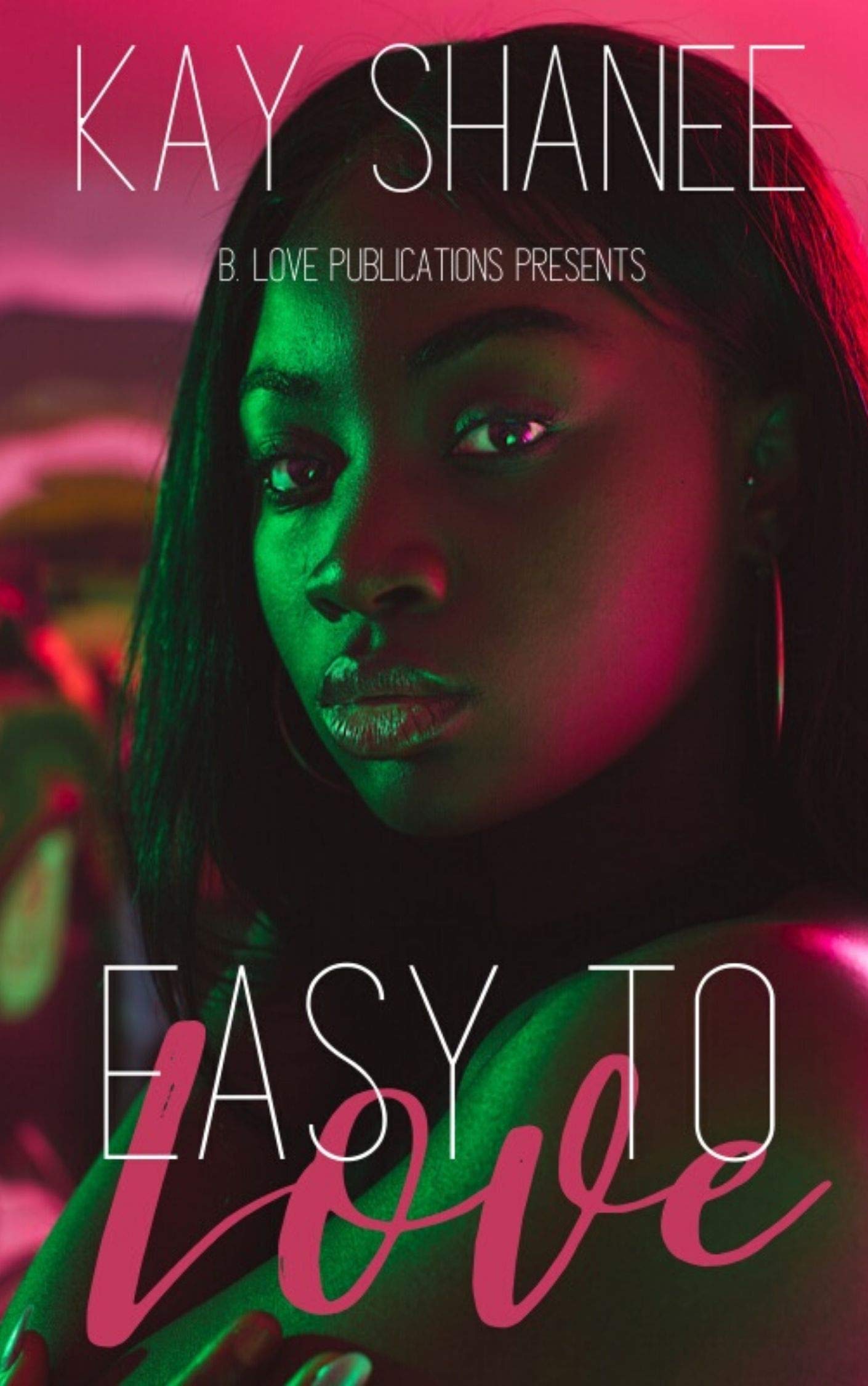 Easy to Love by Kay Shanee | Goodreads