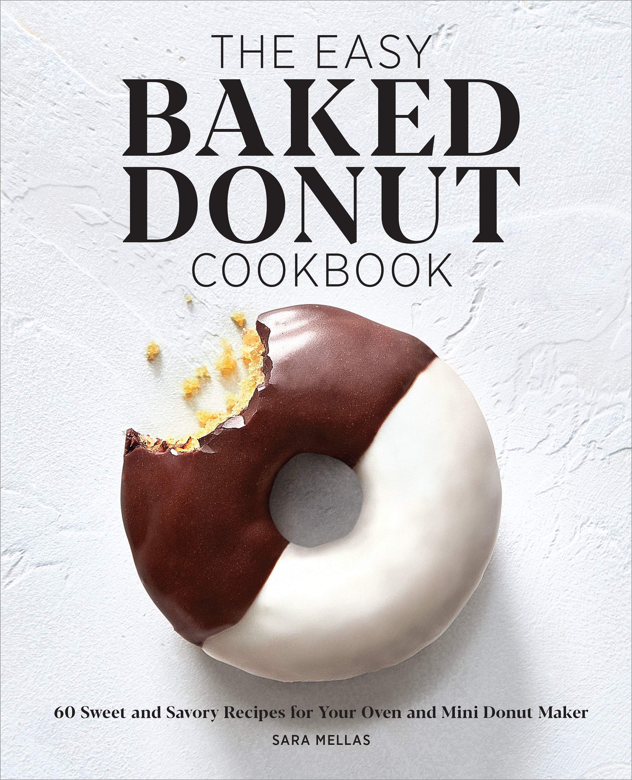 The Easy Baked Donut Cookbook: 60 Sweet and Savory Recipes for Your ...