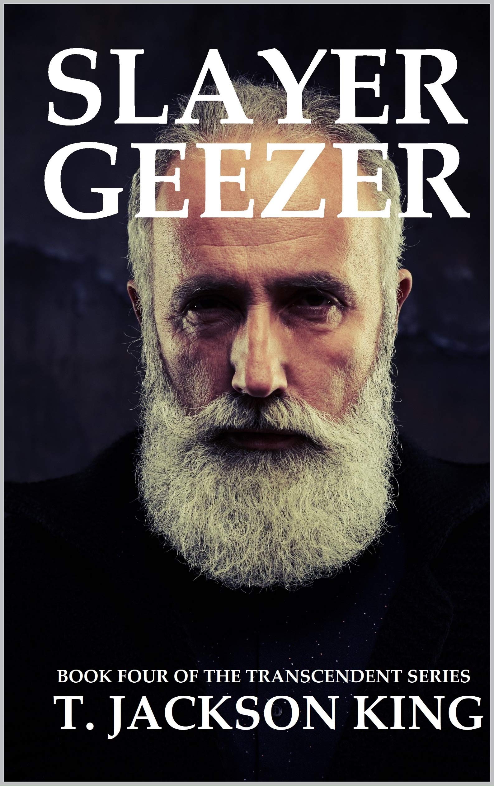 Slayer Geezer (Transcendent Book 4) by T. Jackson King | Goodreads