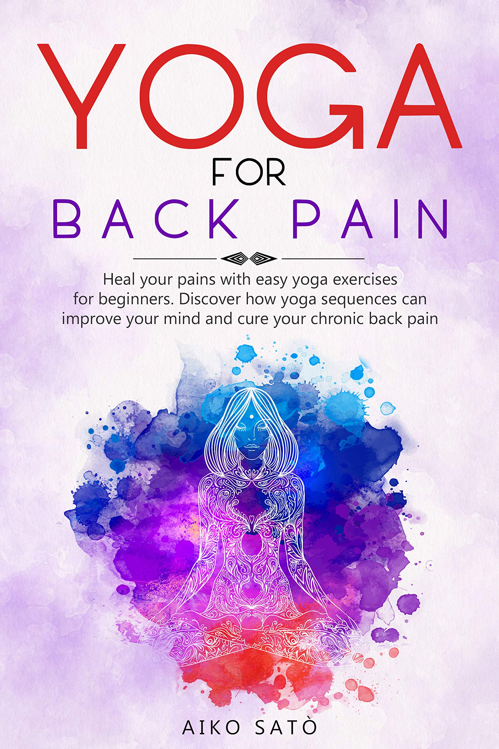 Yoga for back pain: Beginners Exercises With 100 Illustrated Yoga Poses ...