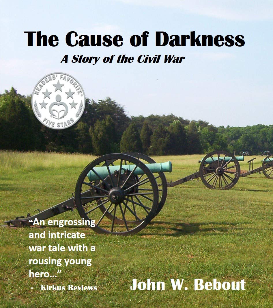 The Cause of Darkness: A Story of the Civil War by John W. Bebout ...