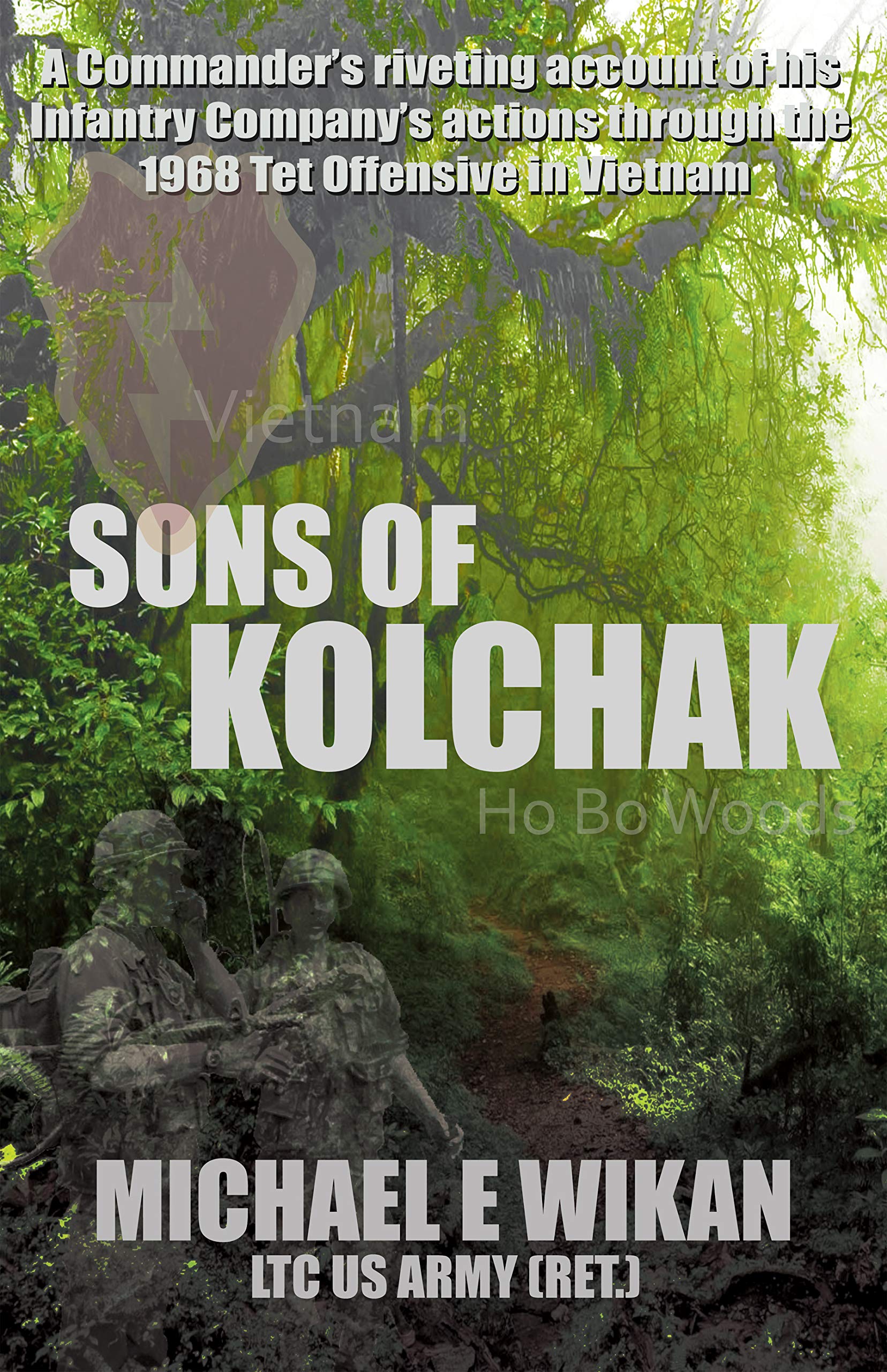 SONS OF KOLCHAK: A company commander during the Vietnam Tet Offensive ...