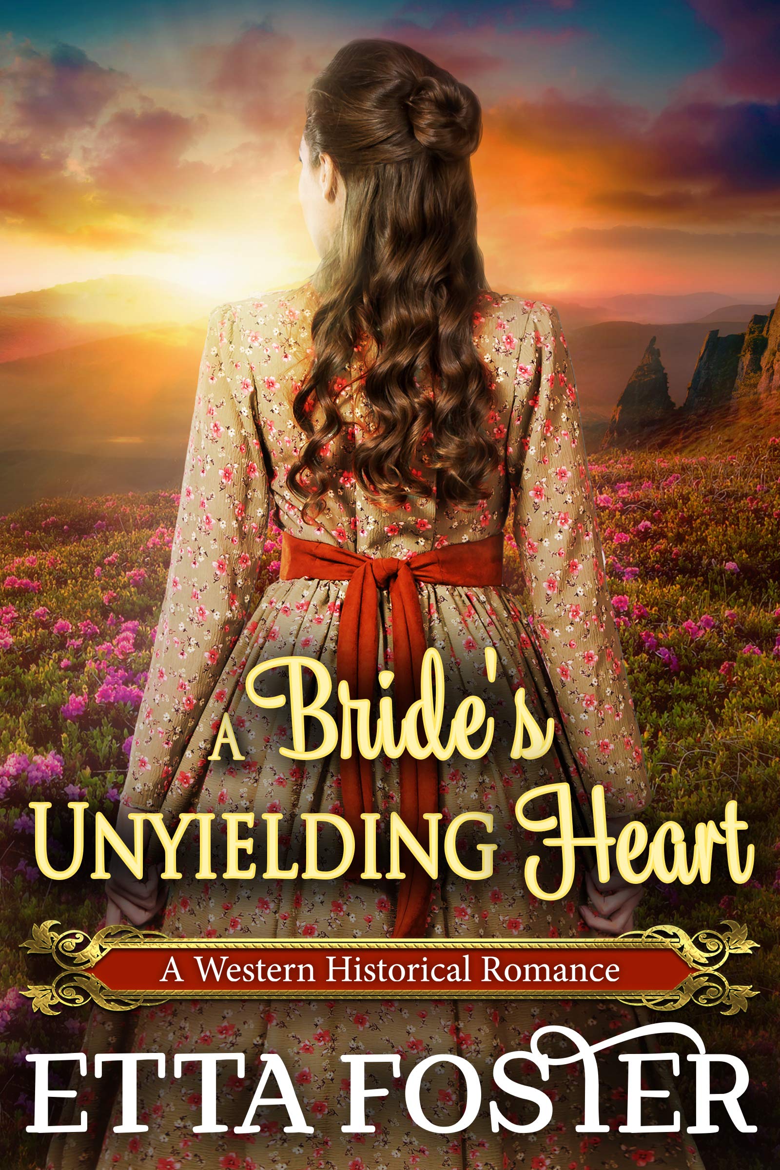 A Bride’s Unyielding Heart (Mail Order Brides, #14) by Etta Foster ...