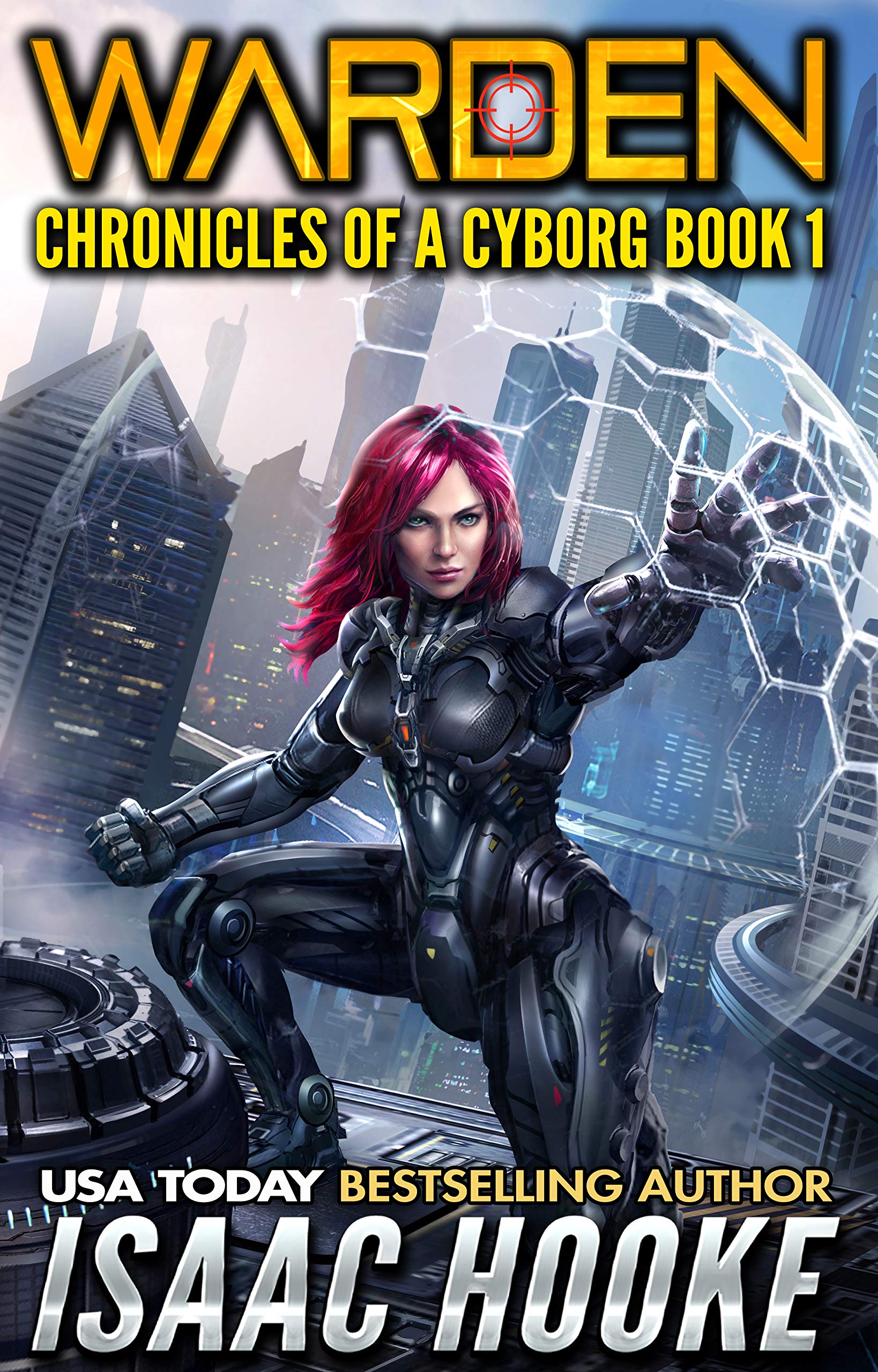 Warden (Chronicles of a Cyborg #1) by Isaac Hooke | Goodreads