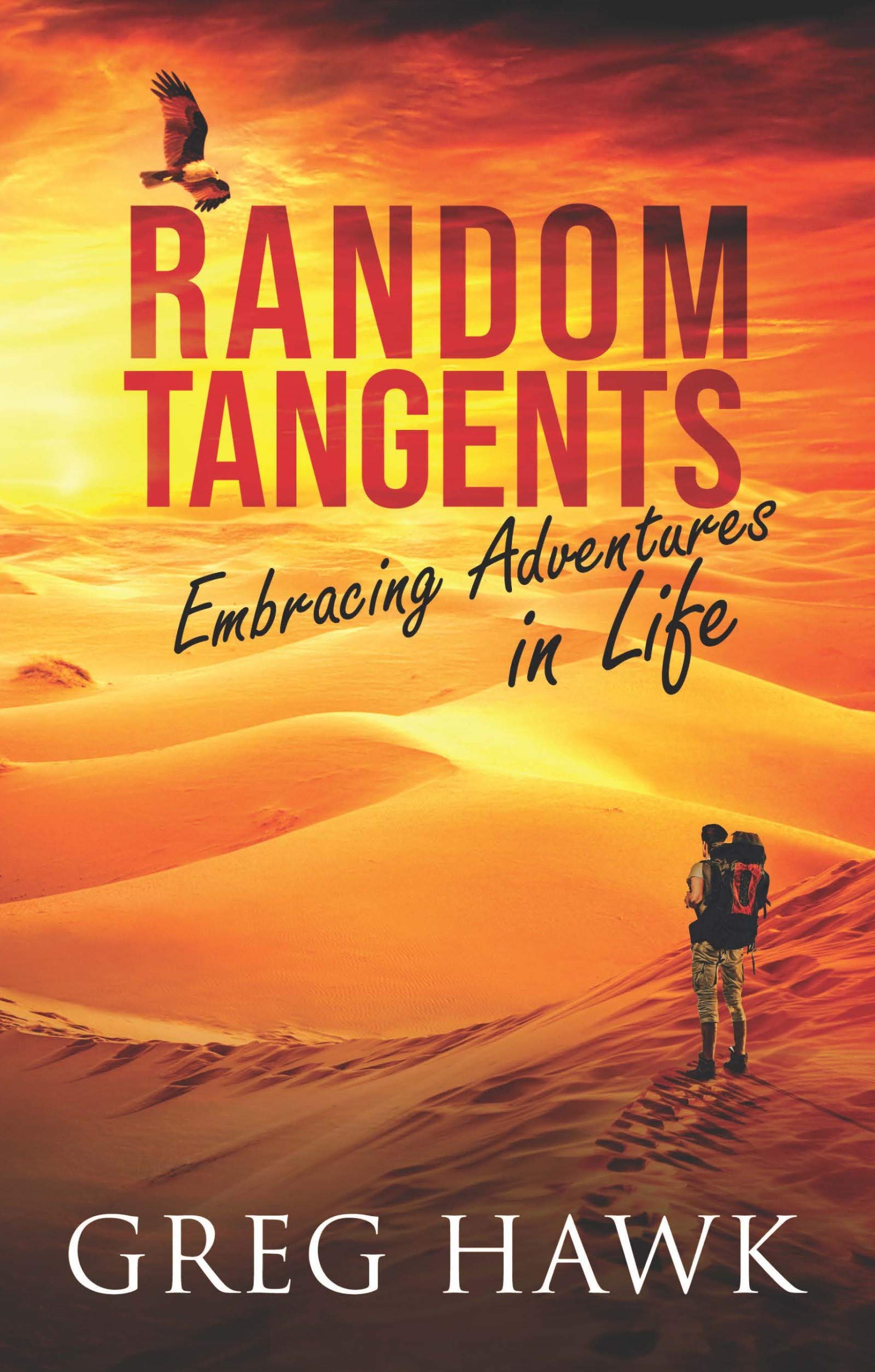 Random Tangents: Embracing Adventures in Life by Greg Hawk | Goodreads