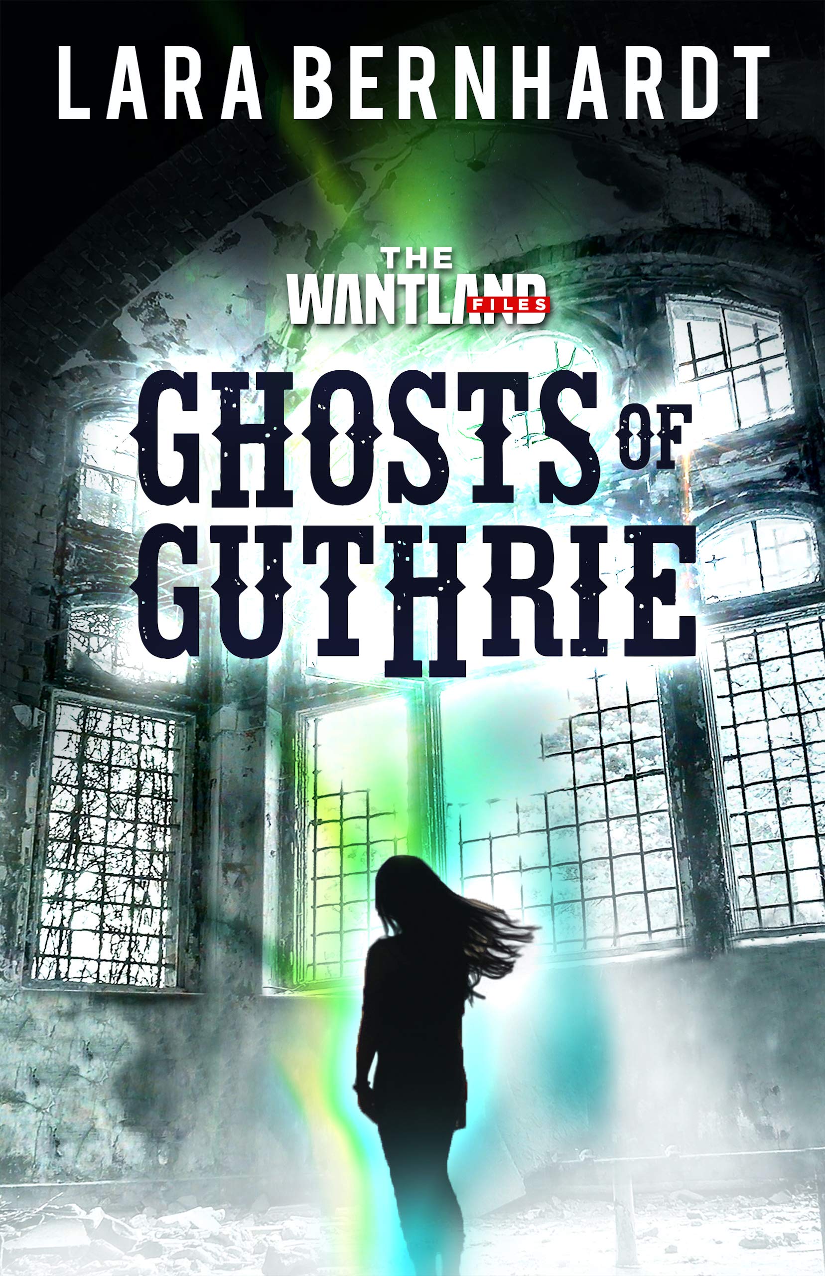Ghosts of Guthrie (The Wantland Files #3) by Lara Bernhardt | Goodreads