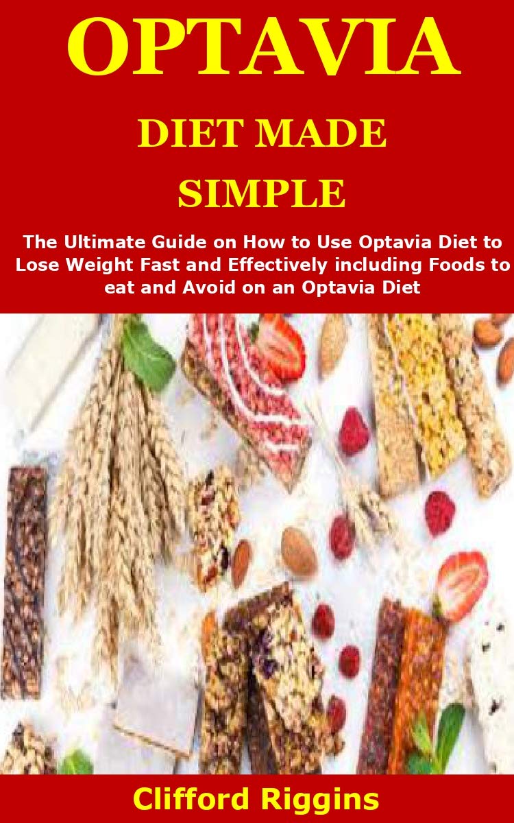 OPTAVIA DIET MADE SIMPLE: The Ultimate Guide on How to Use Optavia Diet ...