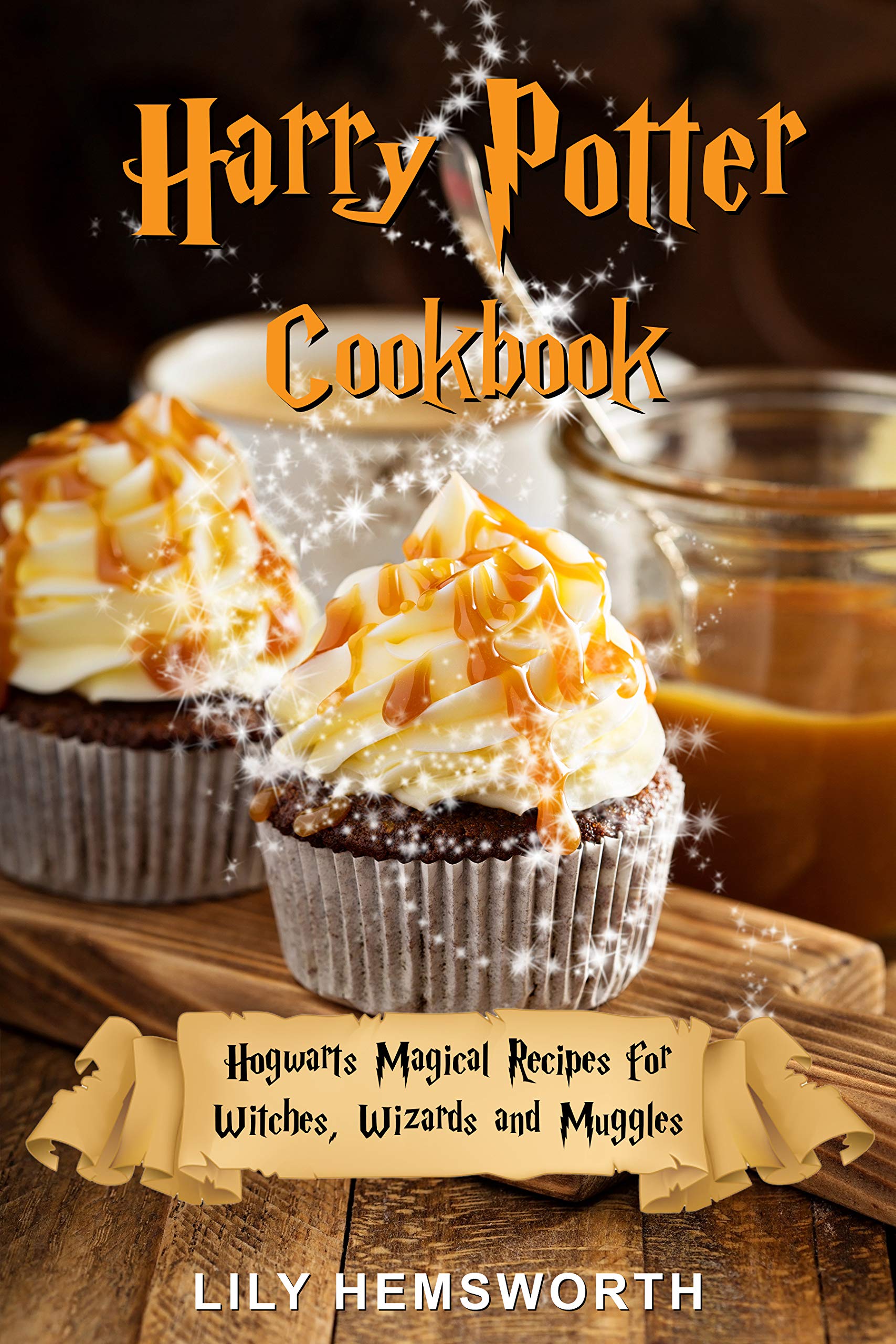 Harry Potter Cookbook: Hogwarts Magical Recipes for Witches, Wizards ...