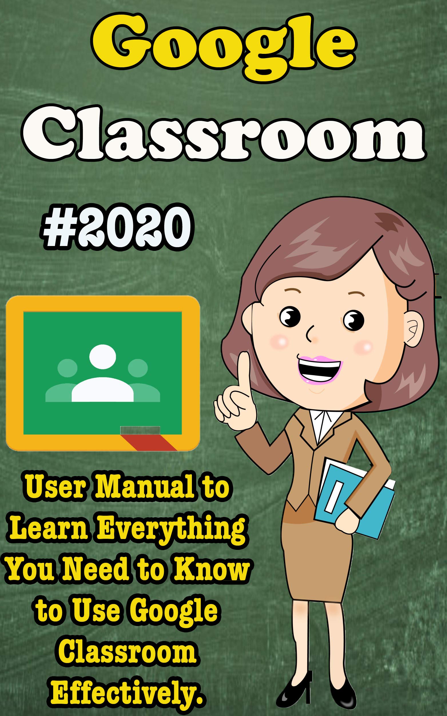 Google Classroom: 2020 User Manual to Learn Everything You Need to Know ...
