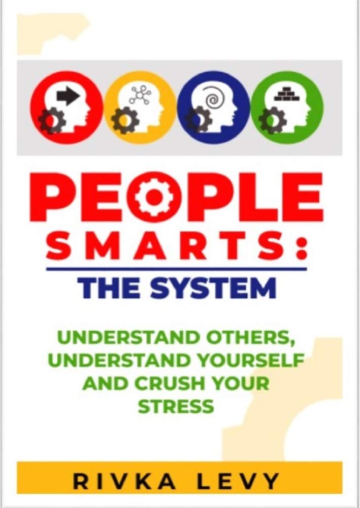 People Smarts: The System: Understand yourself, understand others, and ...